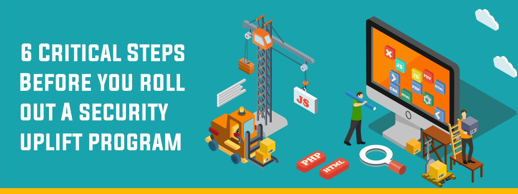 6 Critical steps before you roll out a security uplift program