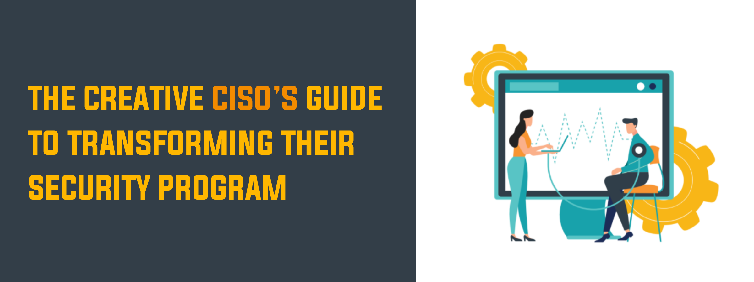 The creative CISO's guide to transforming their security program